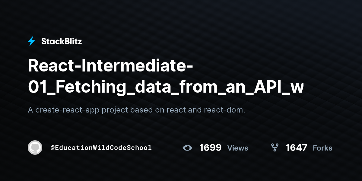 React Intermediate 01fetchingdatafromanapiwithinreact Stackblitz 8915