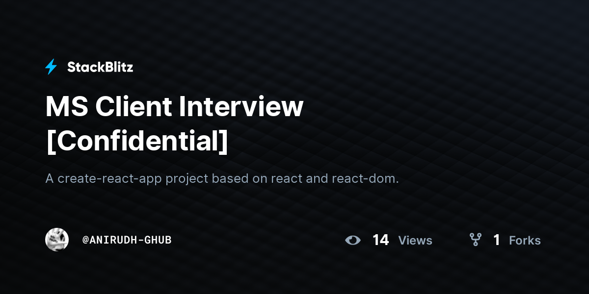 MS Client Interview [Confidential] - StackBlitz