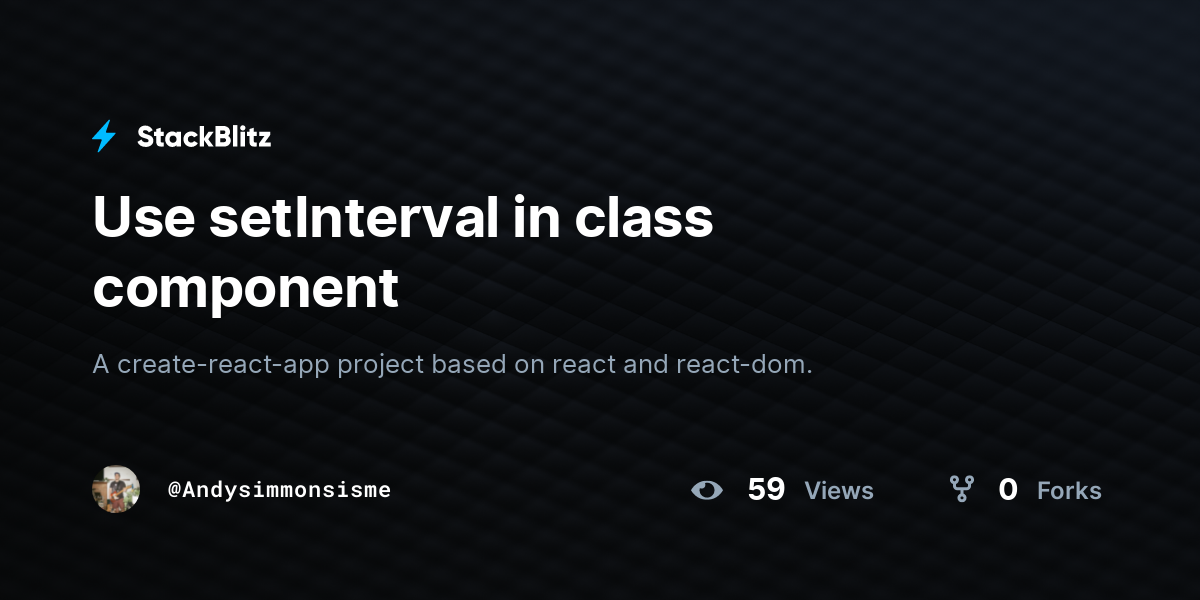 Use setInterval in class component - StackBlitz Use setInterval in class component - StackBlitz