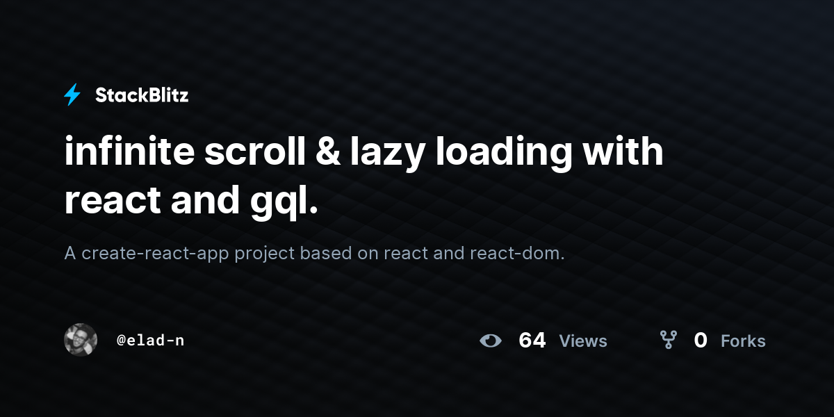 infinite scroll & lazy loading with react and gql. - StackBlitz