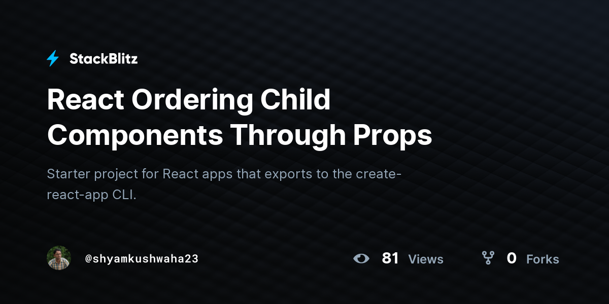 React Ordering Child Components Through Props - StackBlitz React Ordering Child Components Through Props - StackBlitz