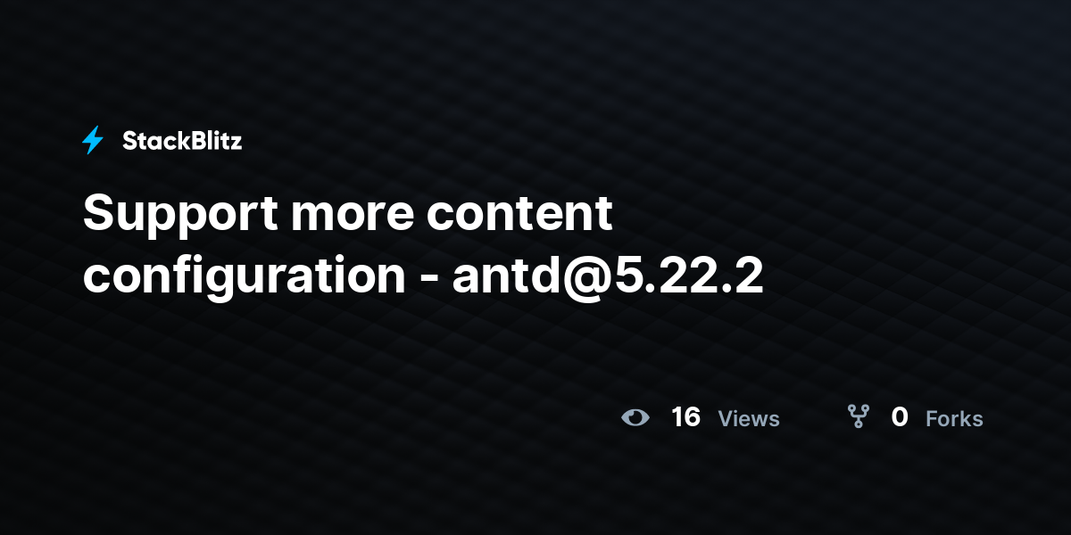 Support more content configuration - antd@5.22.2 - StackBlitz