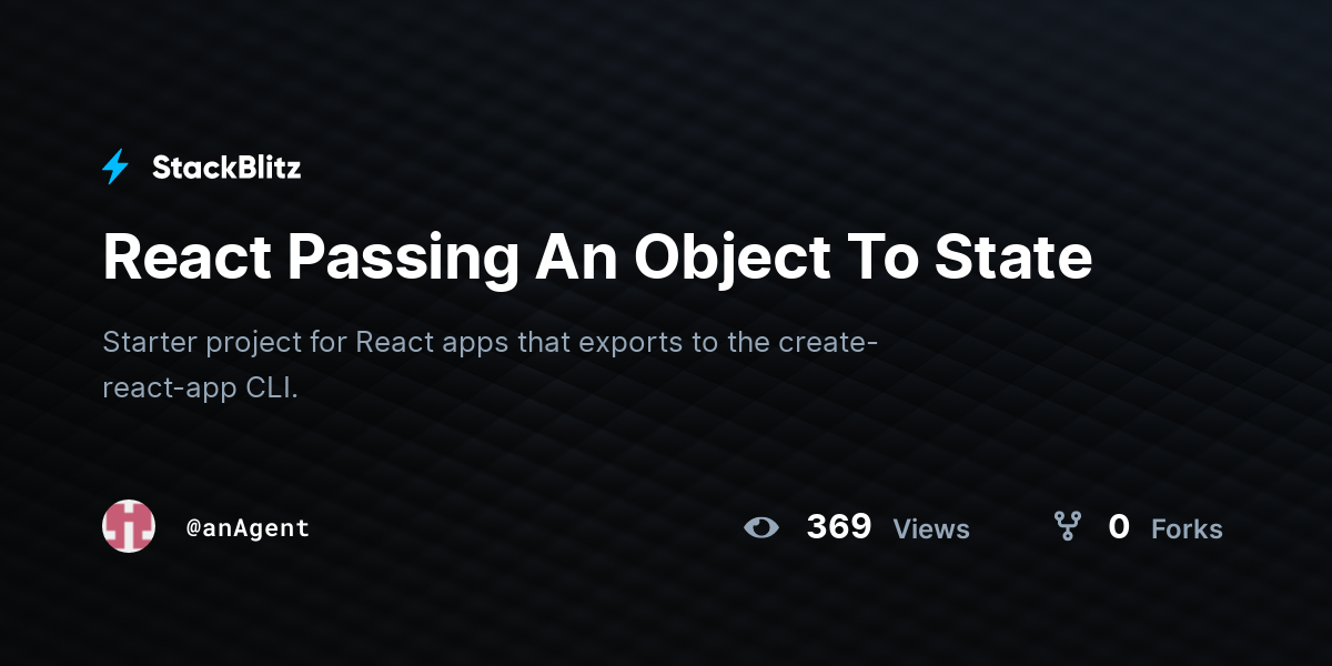 React Passing An Object To State - StackBlitz React Passing An Object To State - StackBlitz
