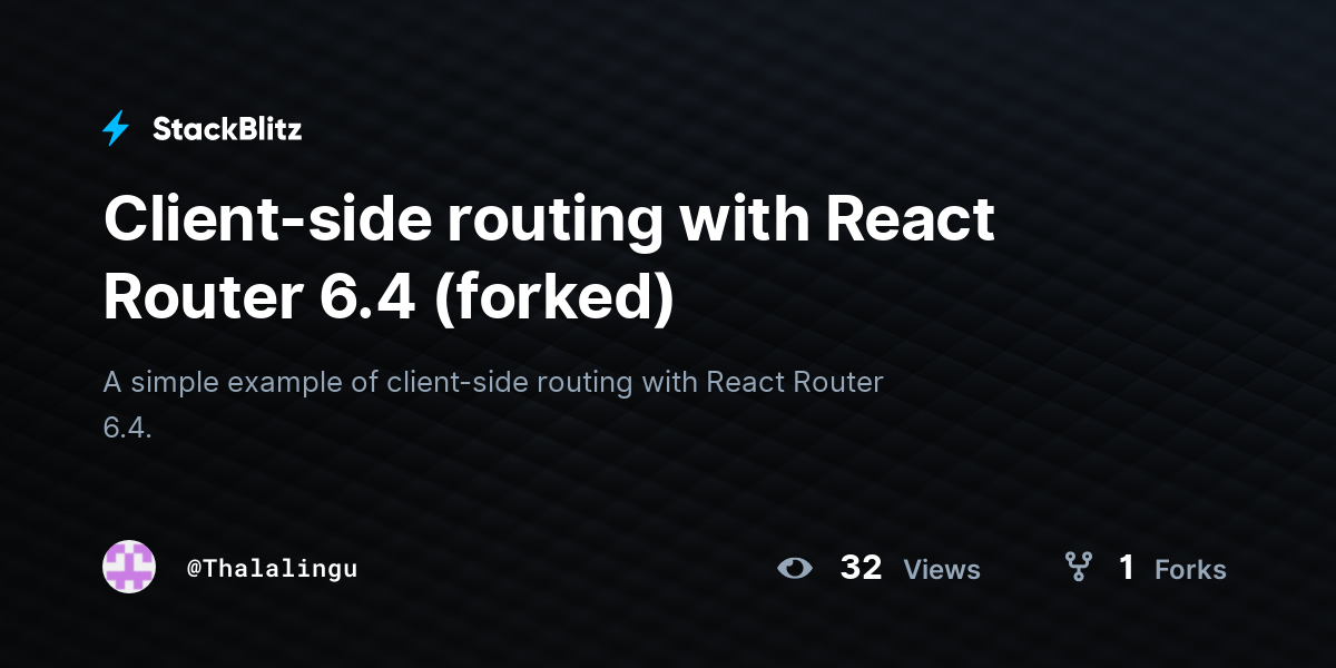 Client-side routing with React Router 6.4 (forked) - StackBlitz