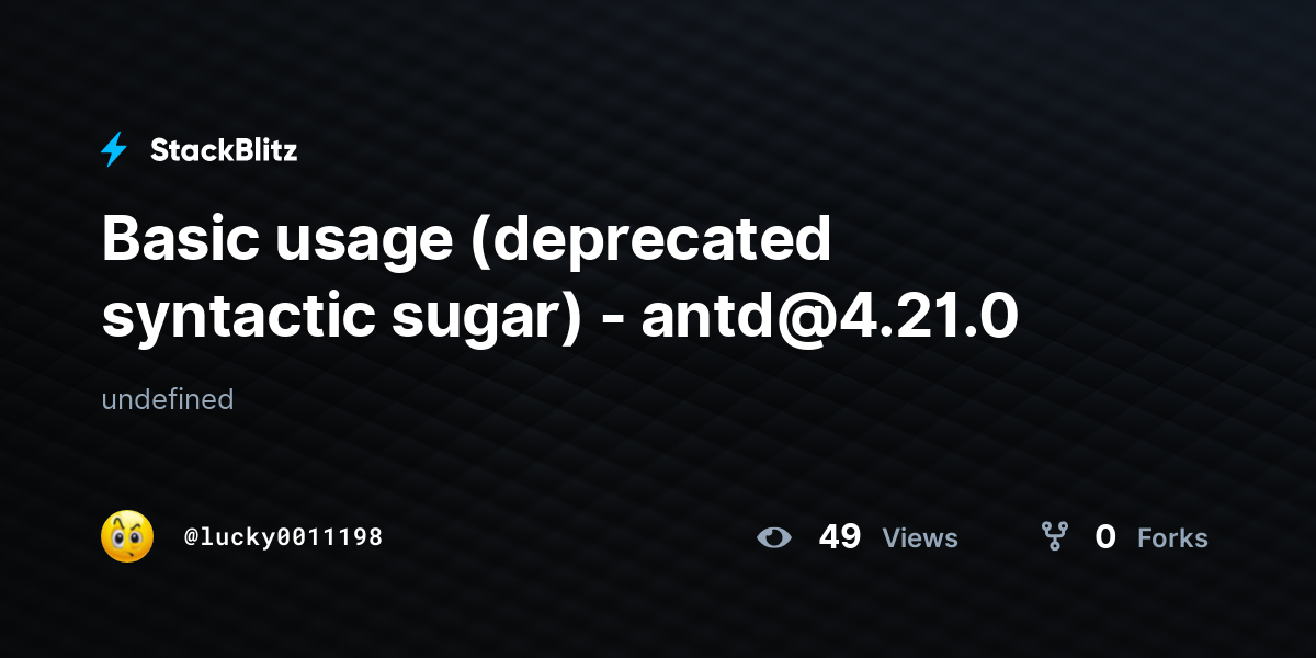 Basic usage (deprecated syntactic sugar) - antd@4.21.0 - StackBlitz