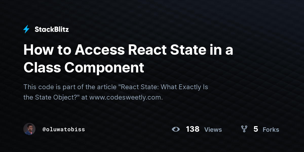 How to Access React State in a Class Component - StackBlitz How to Access React State in a Class Component - StackBlitz