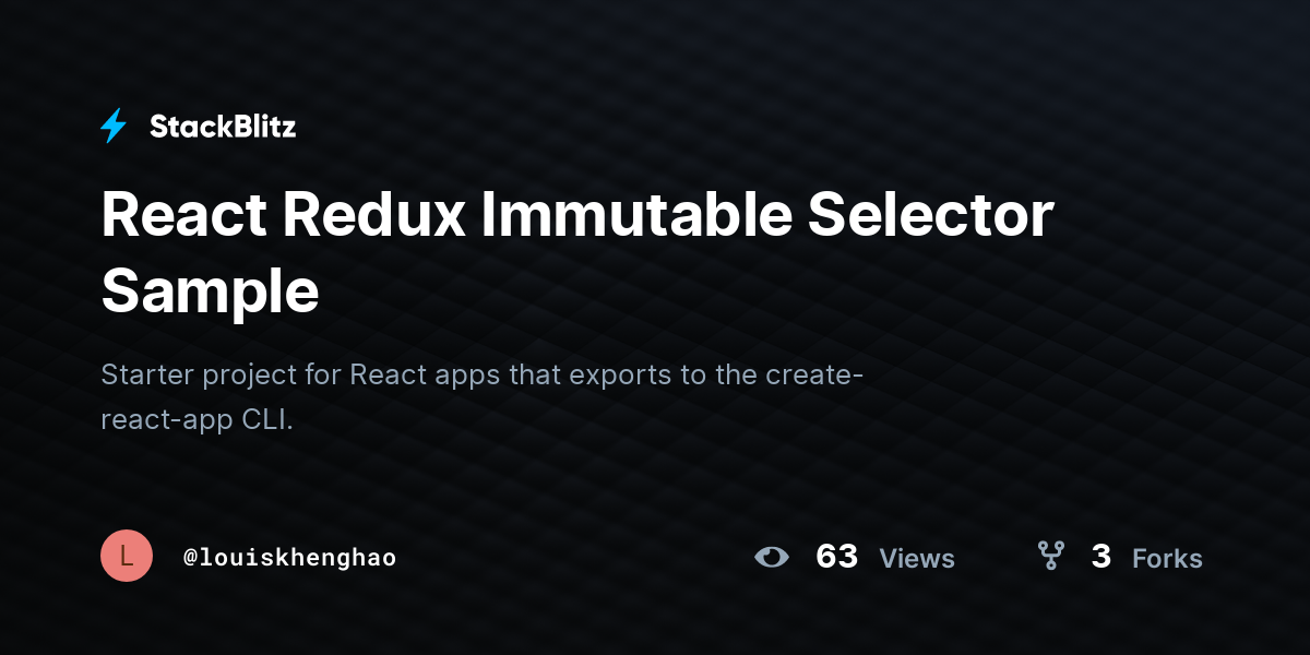 React Redux Immutable Selector Sample - StackBlitz React Redux Immutable Selector Sample - StackBlitz