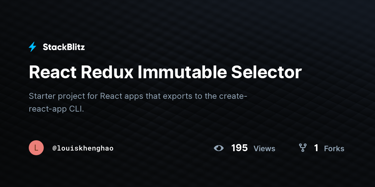 React Redux Immutable Selector - StackBlitz React Redux Immutable Selector - StackBlitz
