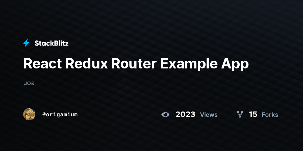 React Redux Router Example App - StackBlitz React Redux Router Example App - StackBlitz