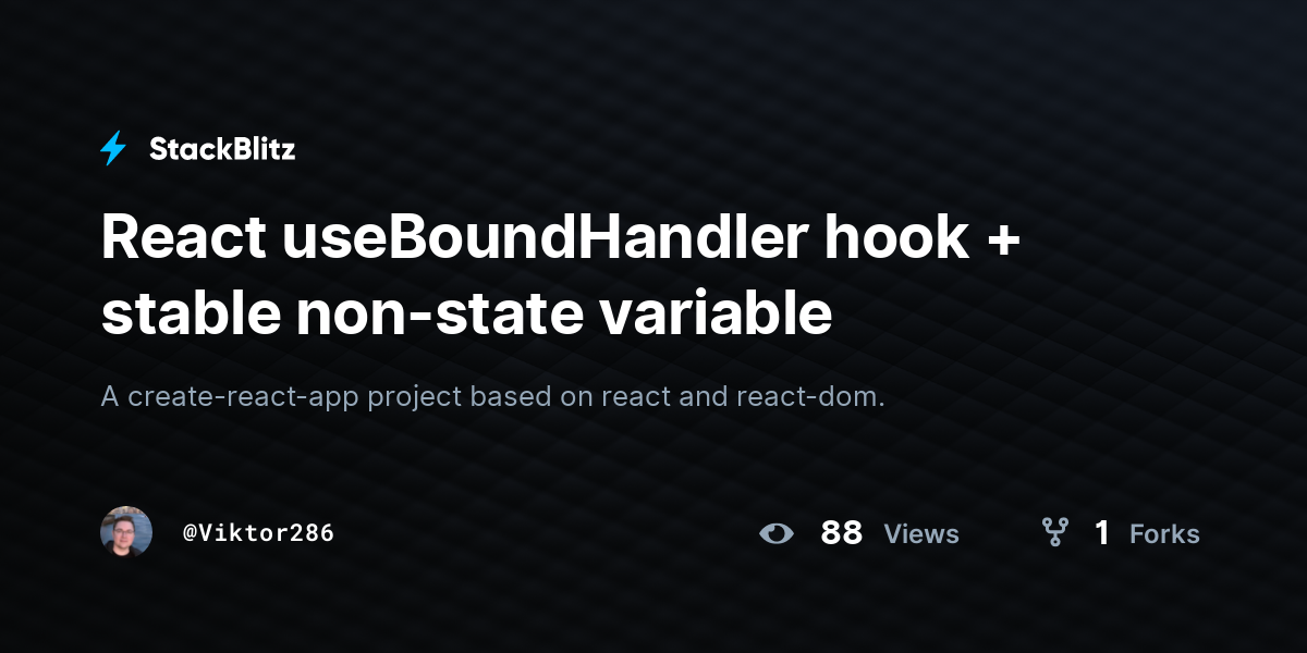 React useBoundHandler hook + stable non-state variable - StackBlitz React useBoundHandler hook + stable non-state variable - StackBlitz