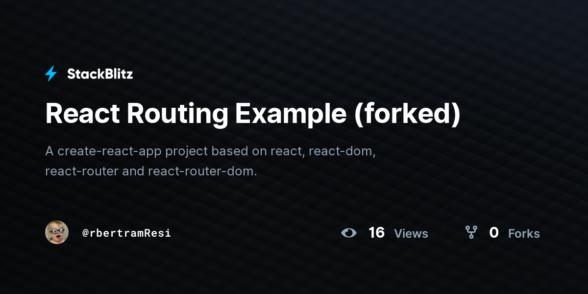 React Routing Example (forked) - StackBlitz React Routing Example (forked) - StackBlitz