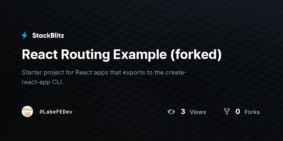 React Routing Example (forked) - StackBlitz React Routing Example (forked) - StackBlitz