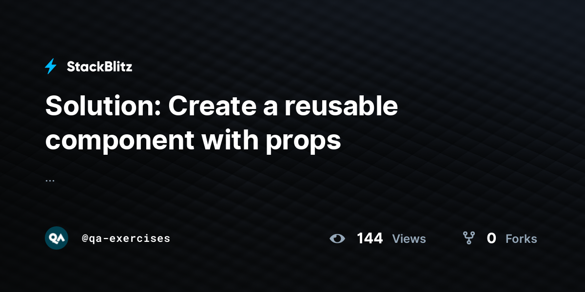 Solution: Create a reusable component with props - StackBlitz
