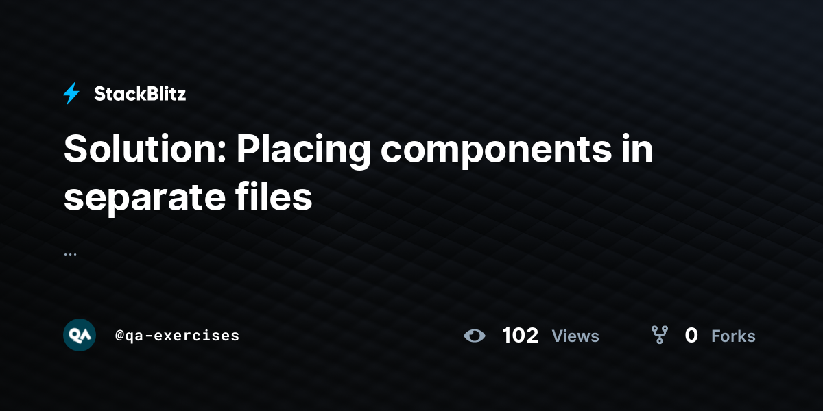 Solution: Placing components in separate files - StackBlitz