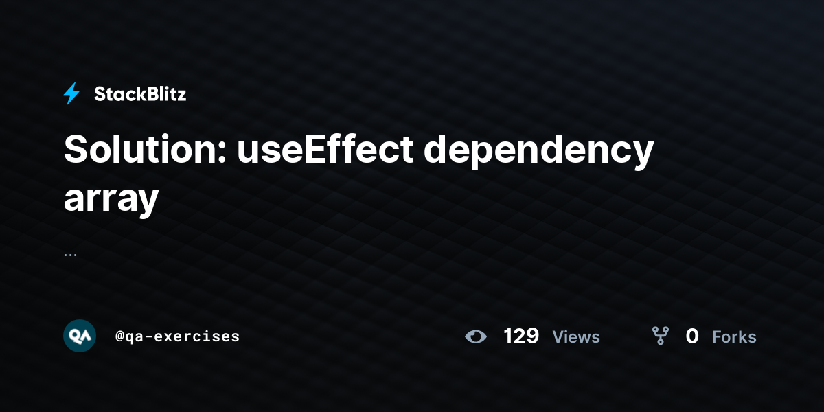 Solution: useEffect dependency array - StackBlitz
