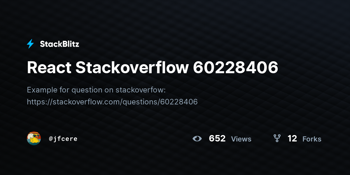 React Stackoverflow 60228406 - StackBlitz