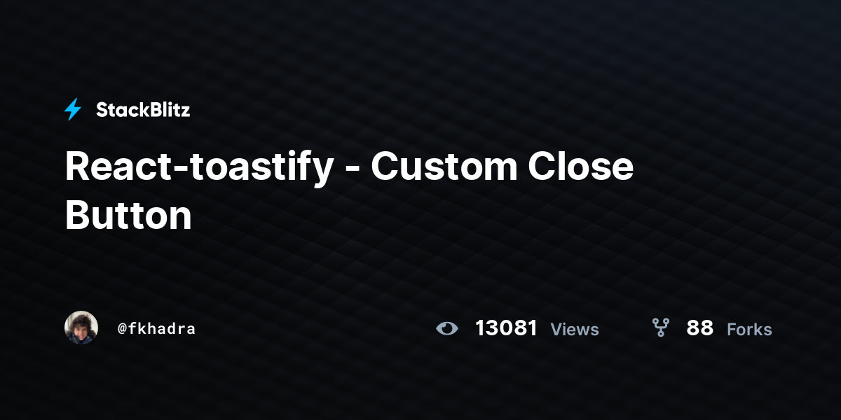 React-toastify - Custom Close Button - StackBlitz