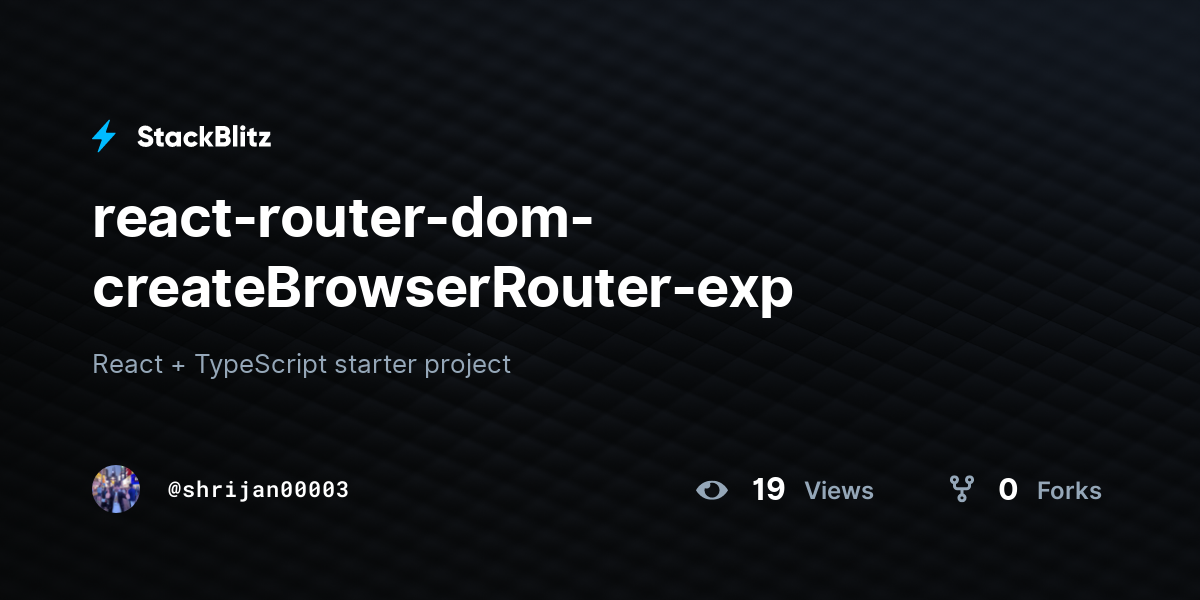 React Router Dom Createbrowserrouter Exp Stackblitz