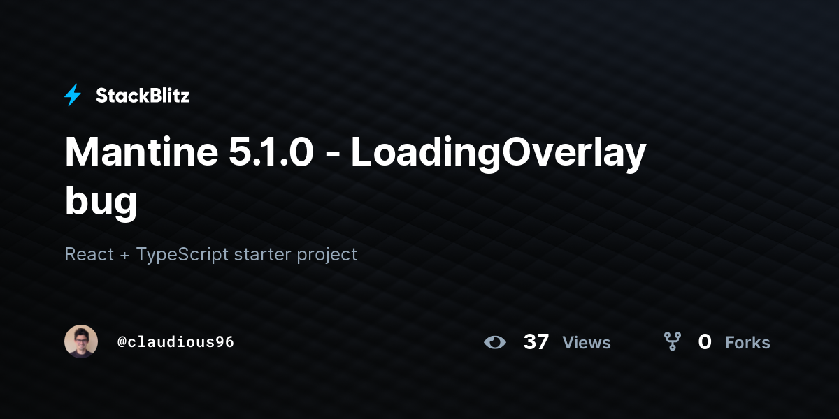Mantine 5.1.0 - LoadingOverlay bug - StackBlitz Mantine 5.1.0 - LoadingOverlay bug - StackBlitz