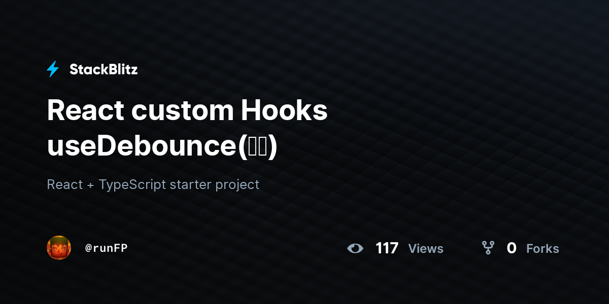 React custom Hooks useDebounce(防抖) - StackBlitz React custom Hooks useDebounce(防抖) - StackBlitz