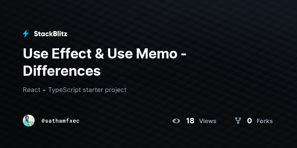 Use Effect & Use Memo - Differences - StackBlitz
