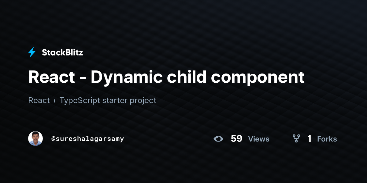 React - Dynamic child component - StackBlitz