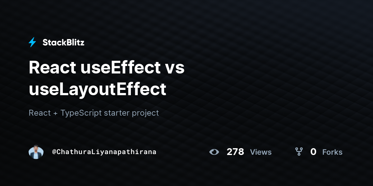 React useEffect vs useLayoutEffect - StackBlitz