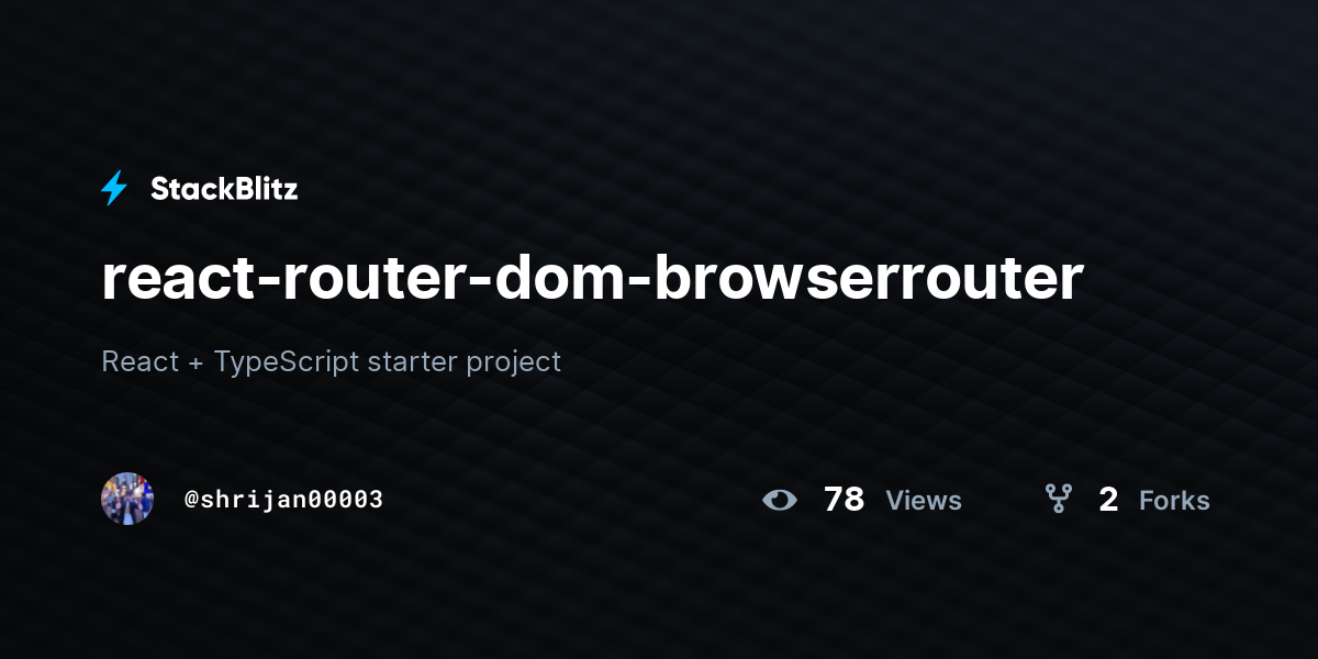 React Router Dom Browserrouter Stackblitz