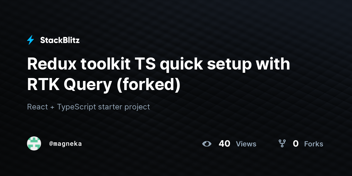 Redux toolkit TS quick setup with RTK Query (forked) - StackBlitz Redux toolkit TS quick setup with RTK Query (forked) - StackBlitz