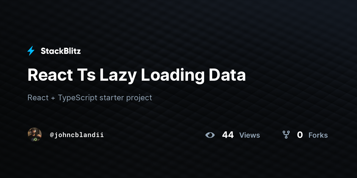 React Ts Lazy Loading Data - StackBlitz React Ts Lazy Loading Data - StackBlitz