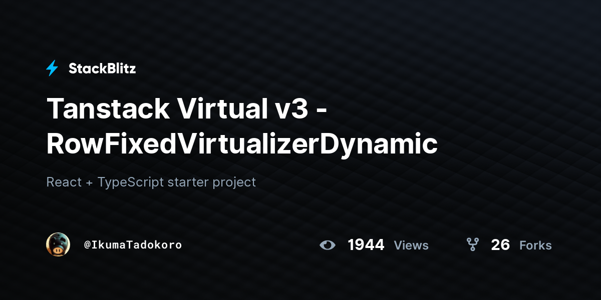 Tanstack Virtual v3 - RowFixedVirtualizerDynamic - StackBlitz