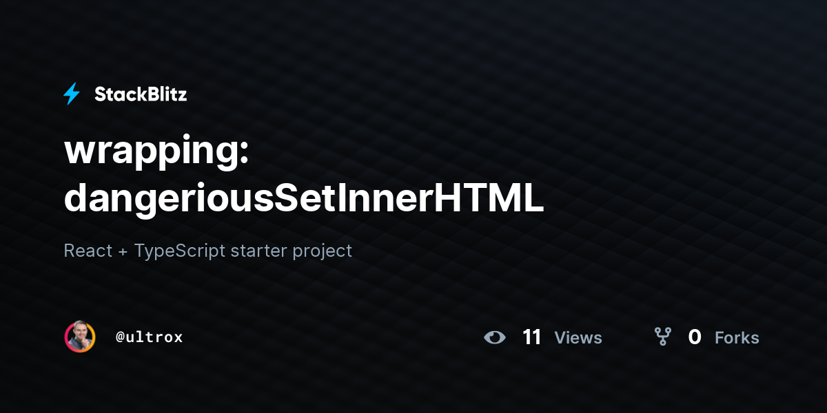 wrapping: dangeriousSetInnerHTML - StackBlitz