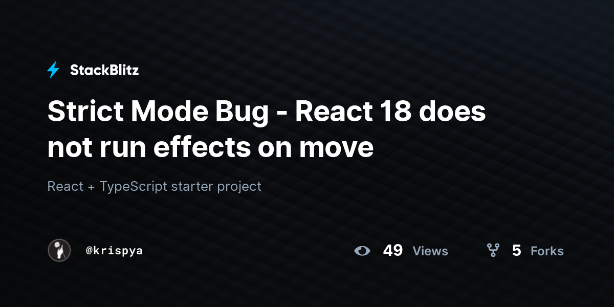 Strict Mode Bug - React 18 does not run effects on move - StackBlitz