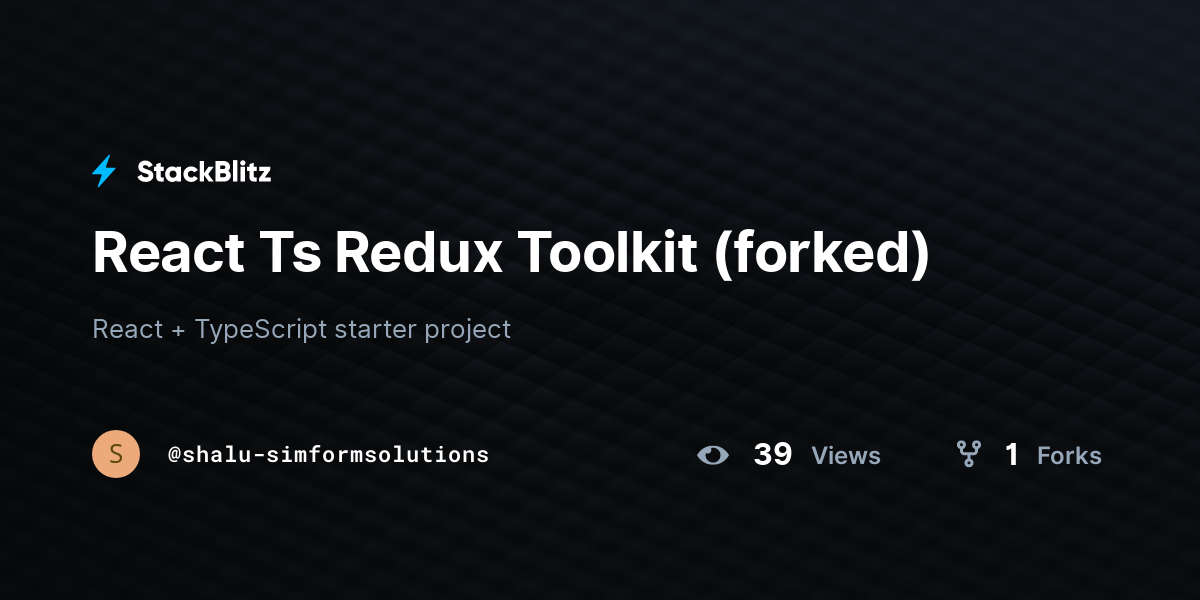 React Ts Redux Toolkit (forked) - StackBlitz React Ts Redux Toolkit (forked) - StackBlitz