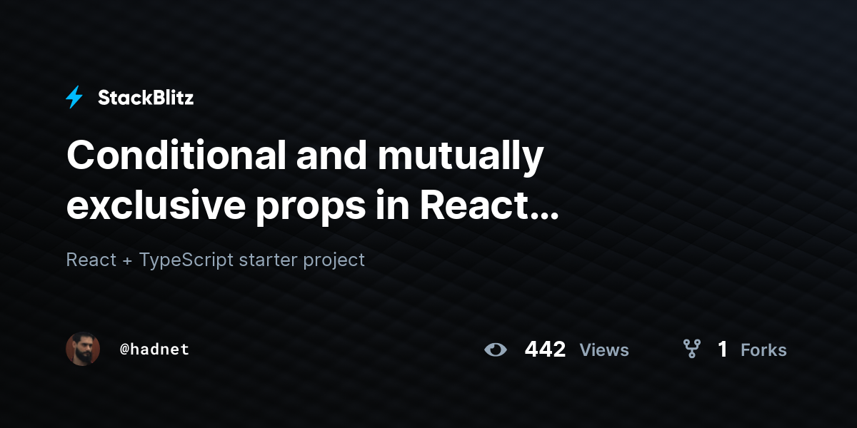 Conditional and mutually exclusive props in React components with ... Conditional and mutually exclusive props in React components with ...