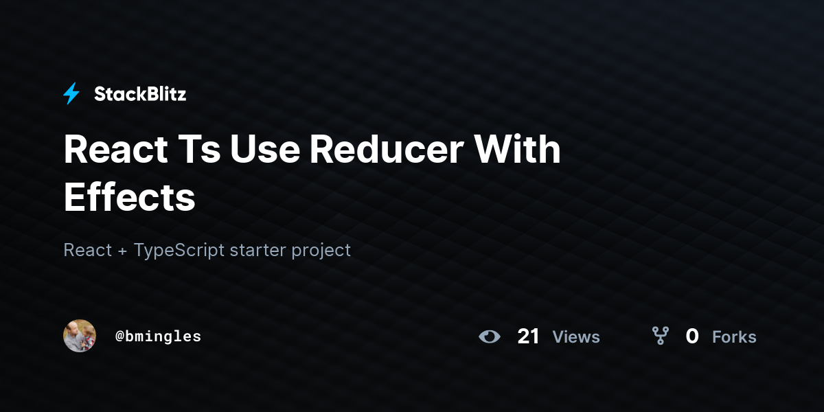 React Ts Use Reducer With Effects - StackBlitz React Ts Use Reducer With Effects - StackBlitz