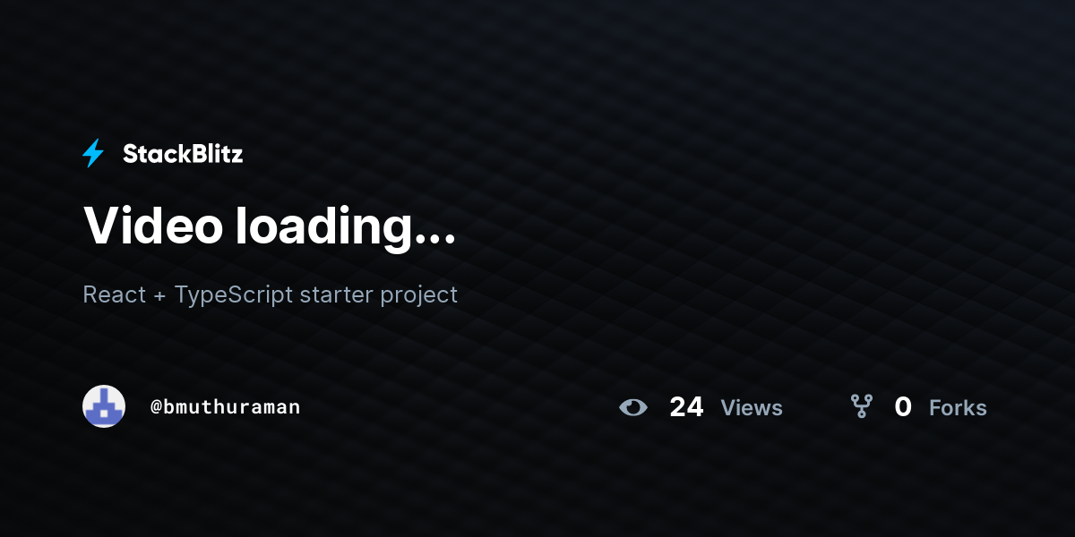 Video loading... - StackBlitz