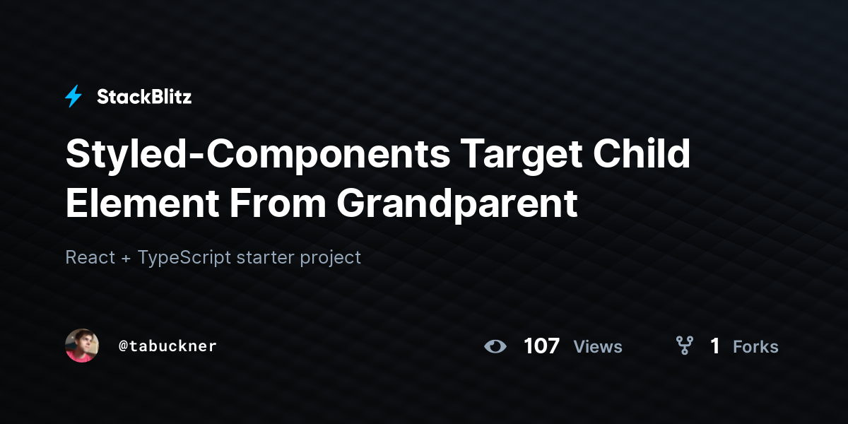 Styled-Components Target Child Element From Grandparent - StackBlitz