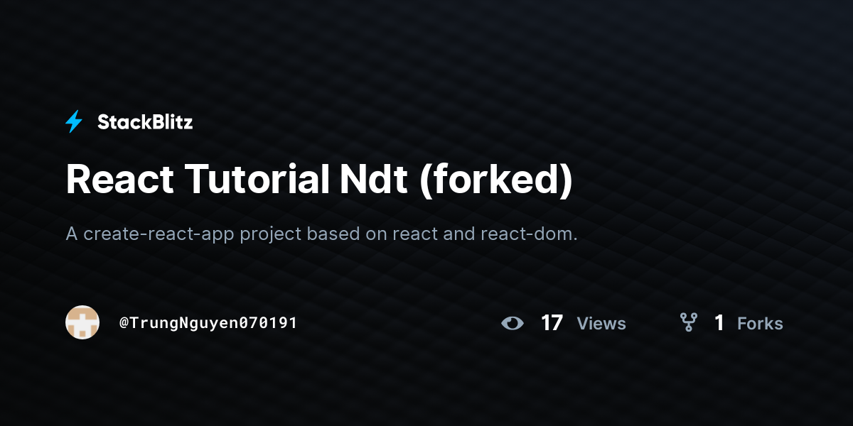 React Tutorial Ndt (forked) - StackBlitz