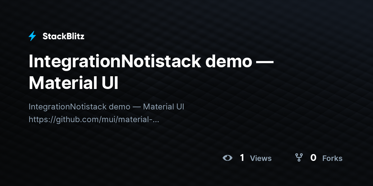 IntegrationNotistack demo — Material UI - StackBlitz
