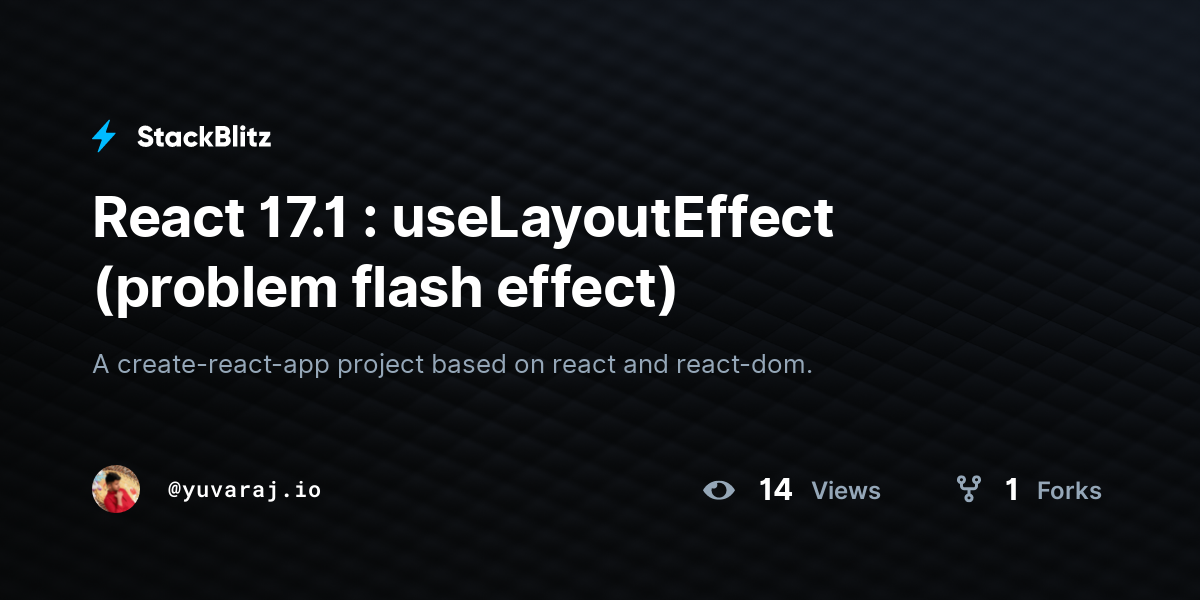React 17.1 : useLayoutEffect (problem flash effect) - StackBlitz