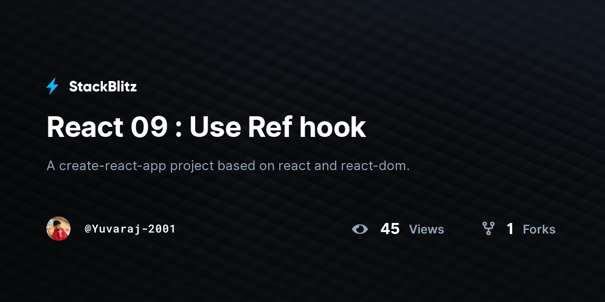 React 09 : Use Ref hook - StackBlitz React 09 : Use Ref hook - StackBlitz