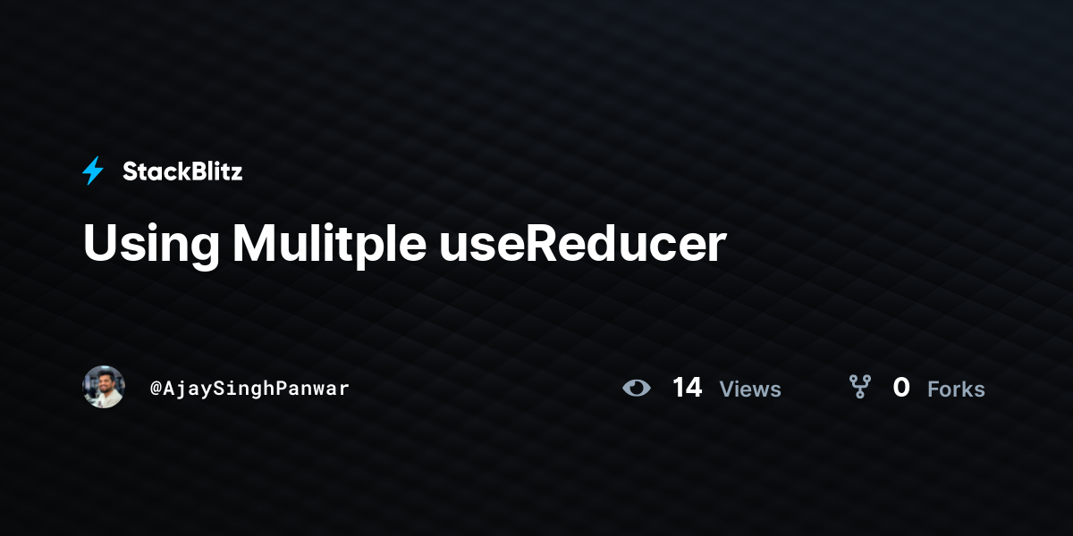 Using Mulitple useReducer - StackBlitz Using Mulitple useReducer - StackBlitz
