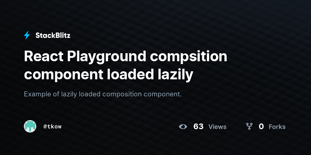 React Playground compsition component loaded lazily - StackBlitz