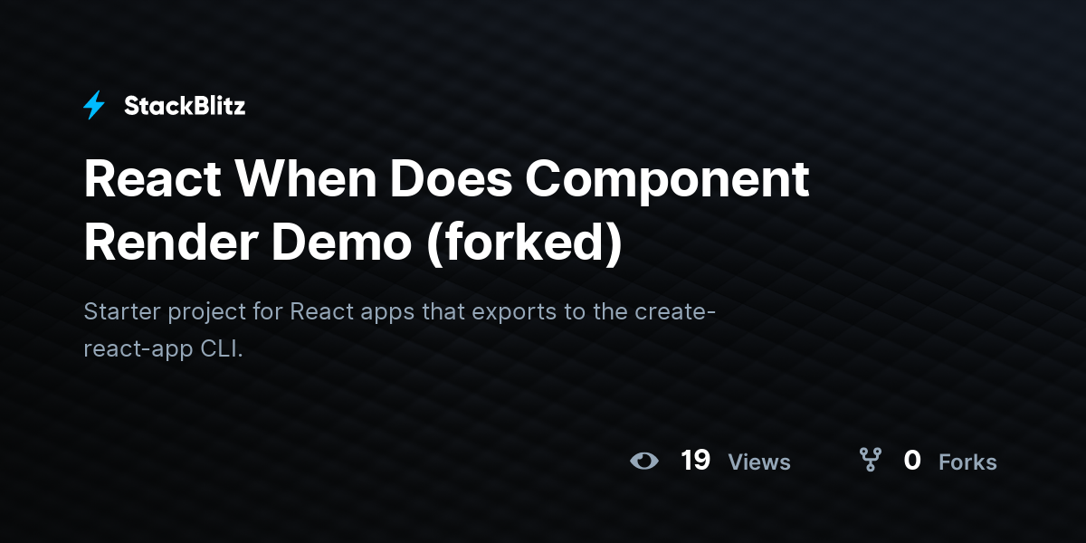 React When Does Component Render Demo (forked) - StackBlitz React When Does Component Render Demo (forked) - StackBlitz
