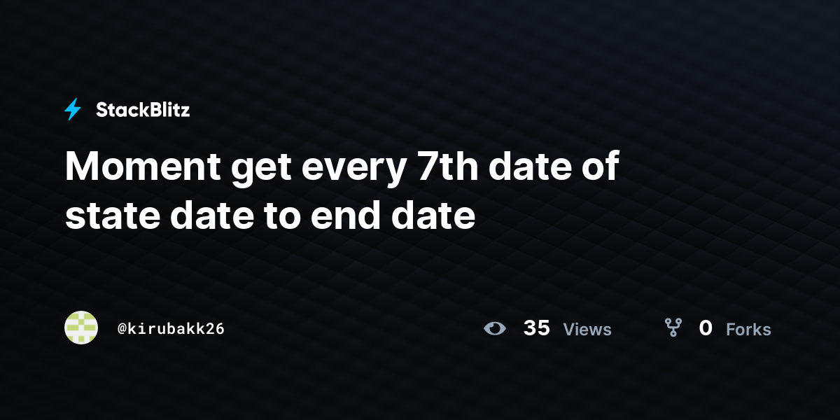 Moment get every 7th date of state date to end date - StackBlitz