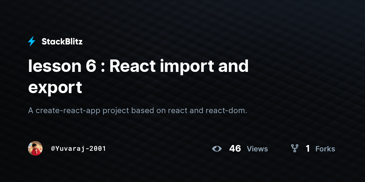 lesson 6 : React import and export - StackBlitz lesson 6 : React import and export - StackBlitz