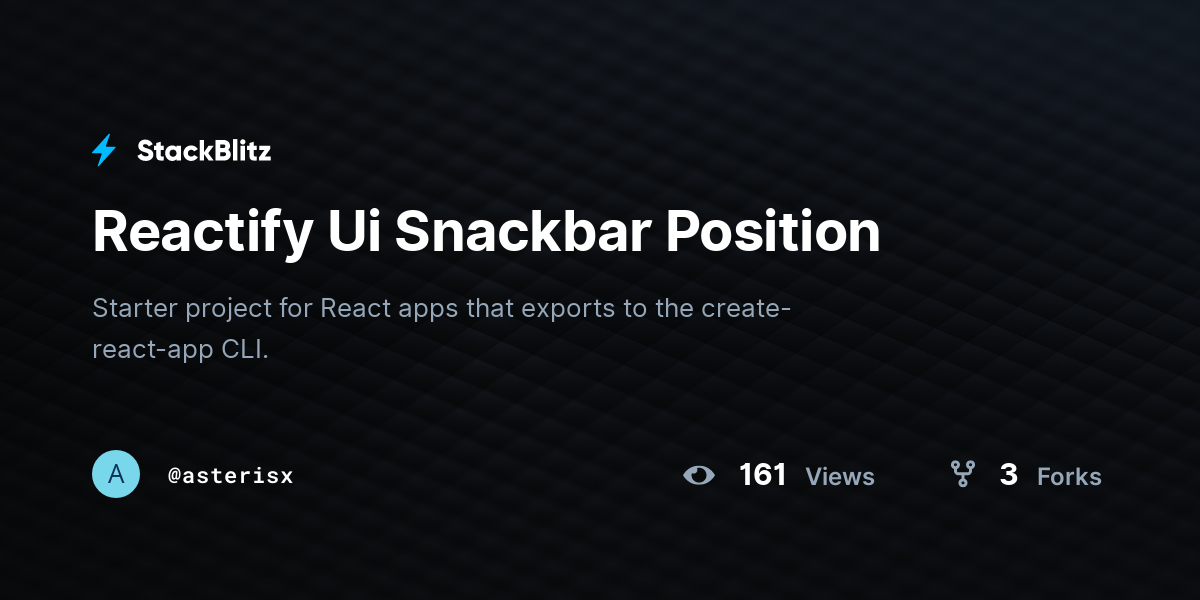 Reactify Ui Snackbar Position - StackBlitz Reactify Ui Snackbar Position - StackBlitz
