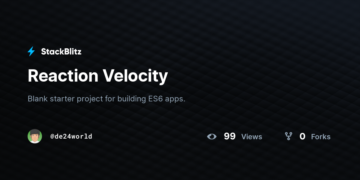 Reaction Velocity - StackBlitz