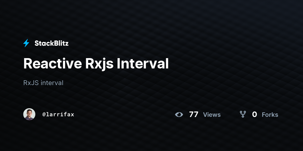Reactive Rxjs Interval - StackBlitz Reactive Rxjs Interval - StackBlitz